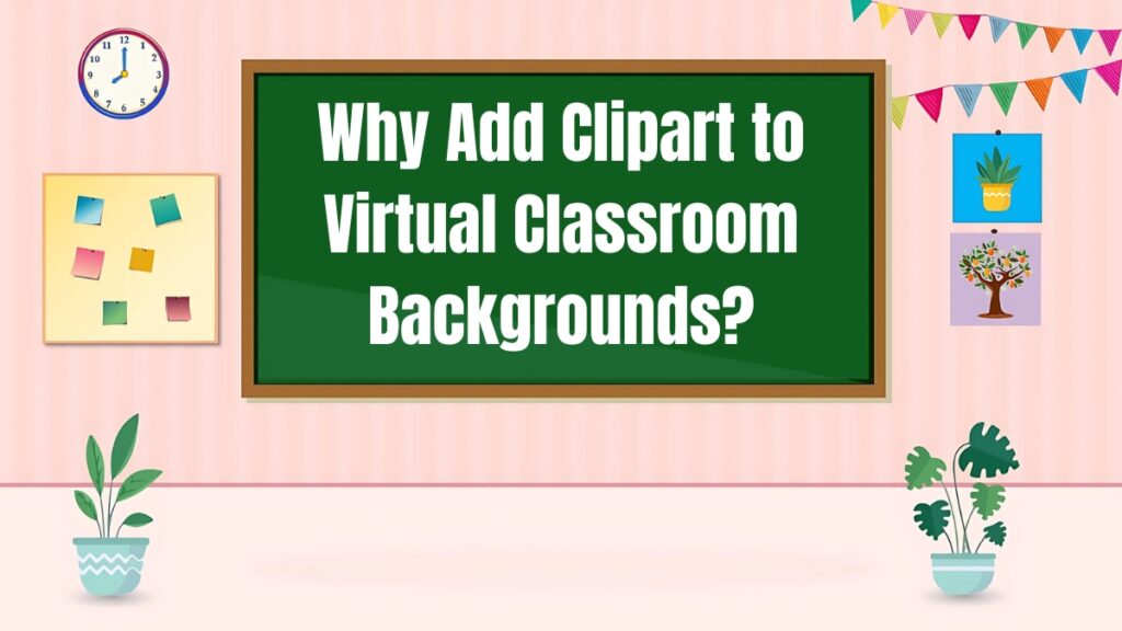 How to Add Clipart to Virtual Classroom Backgrounds - omnimart24h.com